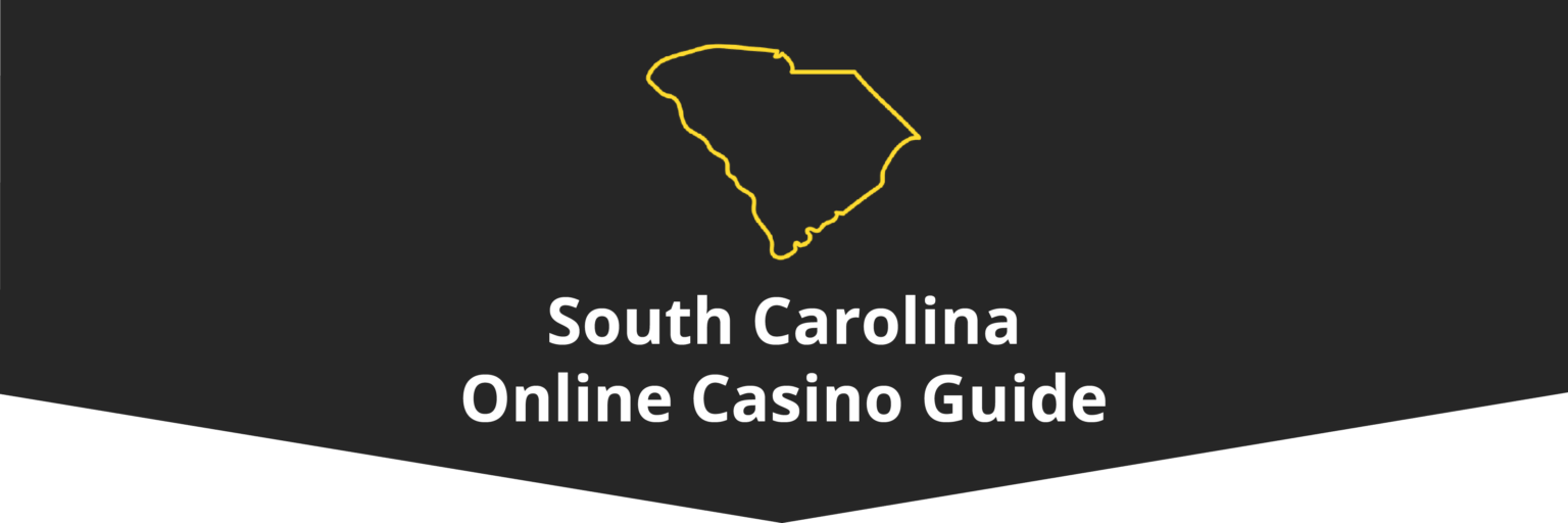 South Carolina Online Casino Guide - How to Play Legally